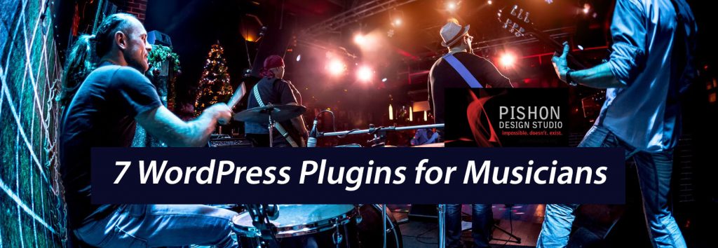 7 WordPress Plugins for Musicians • Pishon Design Studio | More than Web Design.